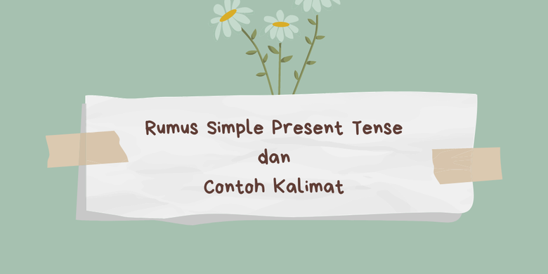 Rumus Simple Present Tense dan Contoh Kalimatnya