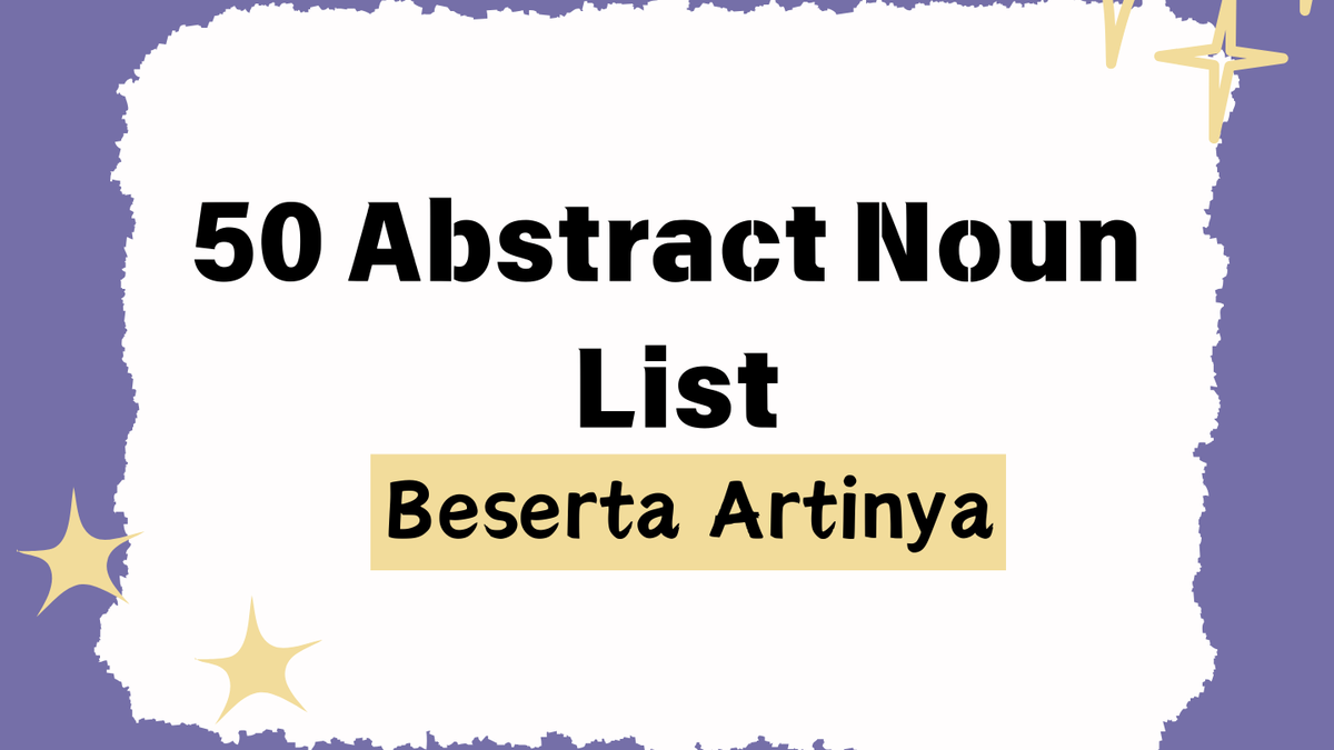 50 Contoh Abstract Noun dalam Bahasa Inggris beserta Artinya