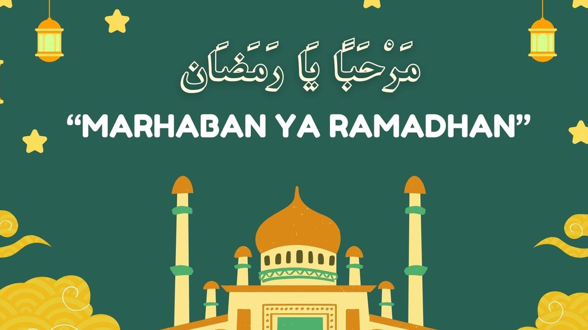 Arti Marhaban Ya Ramadhan: Makna, Tulisan Arab, dan Filosofi Menyambut ...