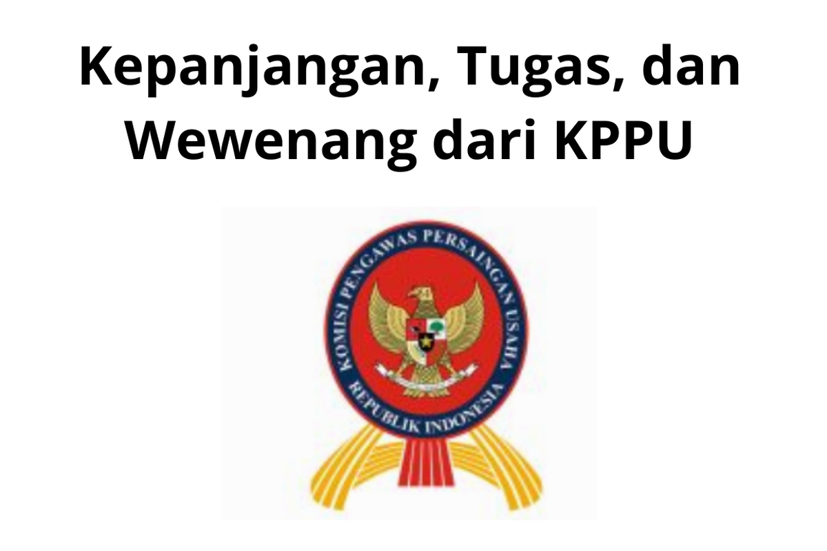 Kepanjangan, Tugas, dan Wewenang dari KPPU
