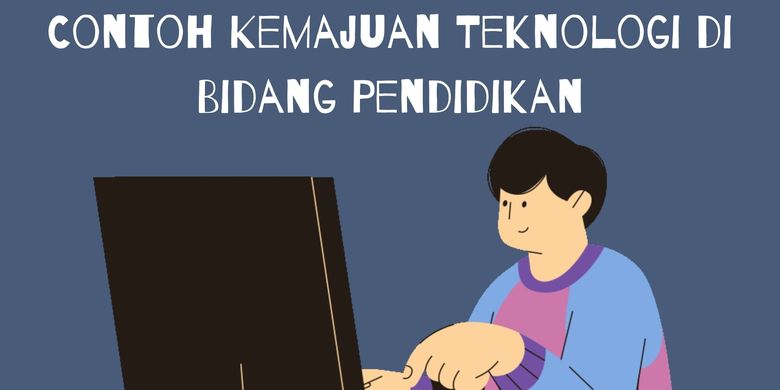 Contoh Kemajuan Teknologi di Bidang Pendidikan