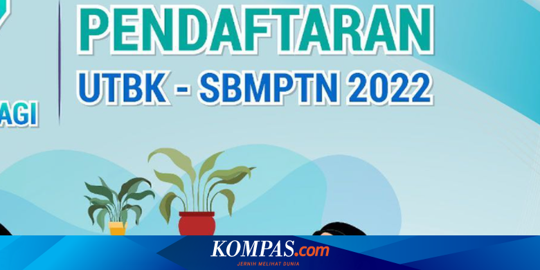Pendaftaran SBMPTN 2022 Dibuka Hari Ini, Berikut Cara Daftar, Syarat ...