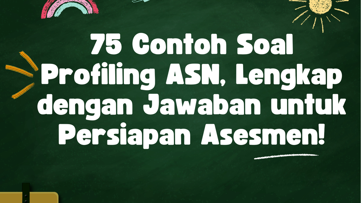 75 Contoh Soal Profiling ASN, Lengkap dengan Jawaban untuk Persiapan ...