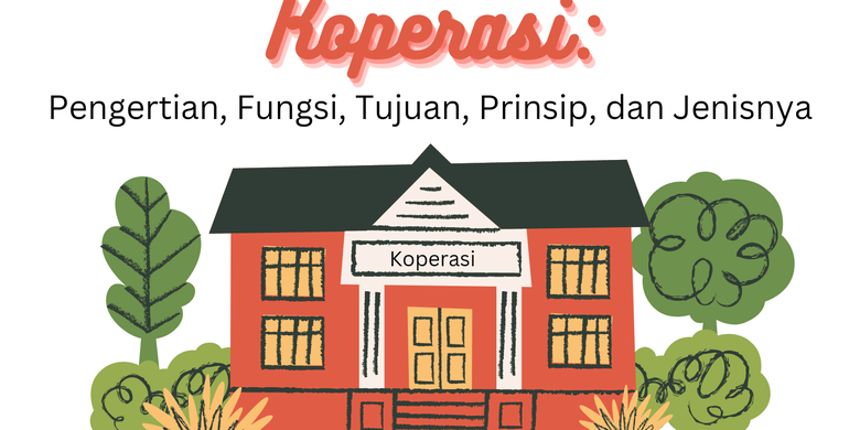 Koperasi: Pengertian, Fungsi, Tujuan, Prinsip, dan Jenisnya