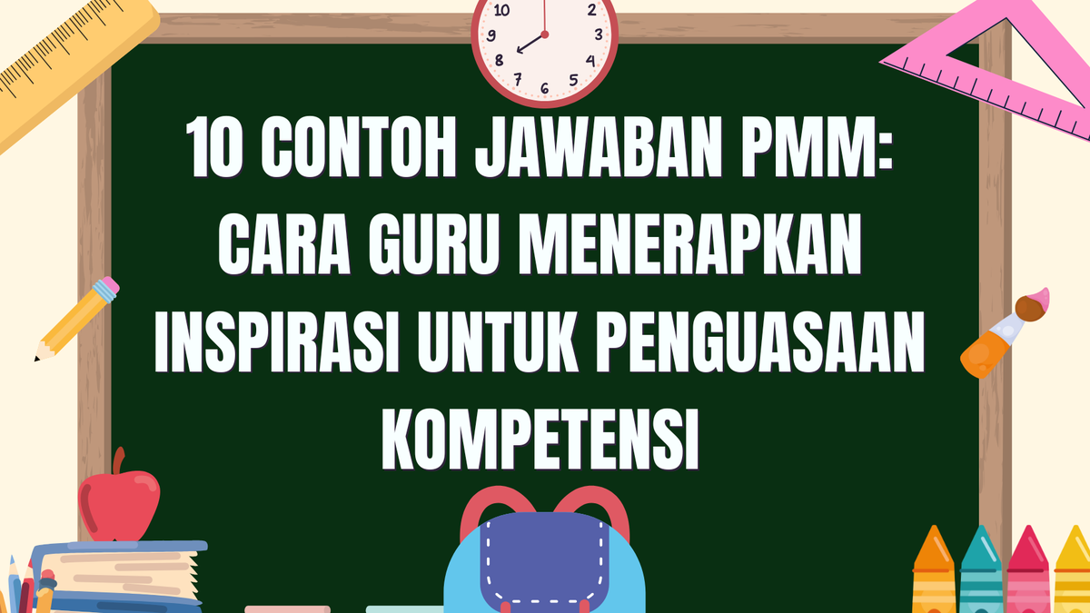 10 Contoh Jawaban PMM: Cara Guru Menerapkan Inspirasi untuk Penguasaan ...