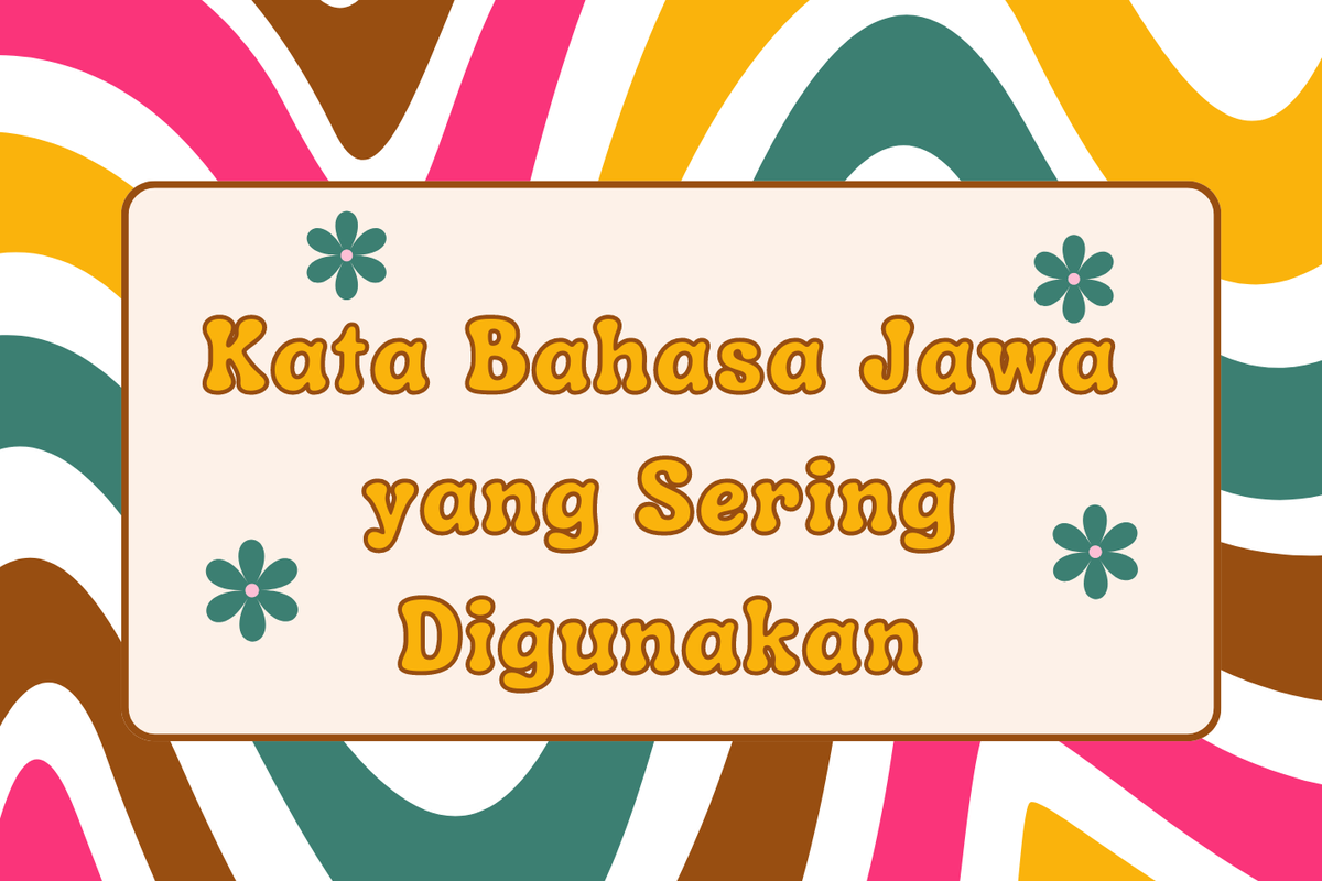 Daftar Kosakata Bahasa Jawa yang Sering Digunakan