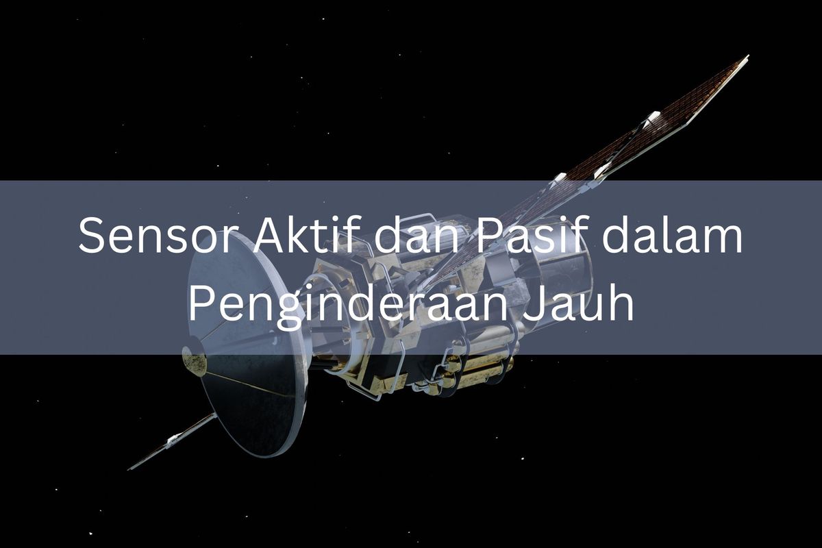 Sensor Aktif dan Pasif dalam Penginderaan Jauh