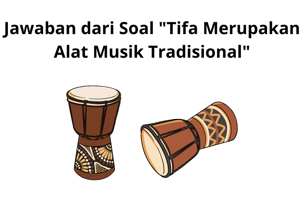 Jawaban dari Soal "Tifa Merupakan Alat Musik Tradisional"