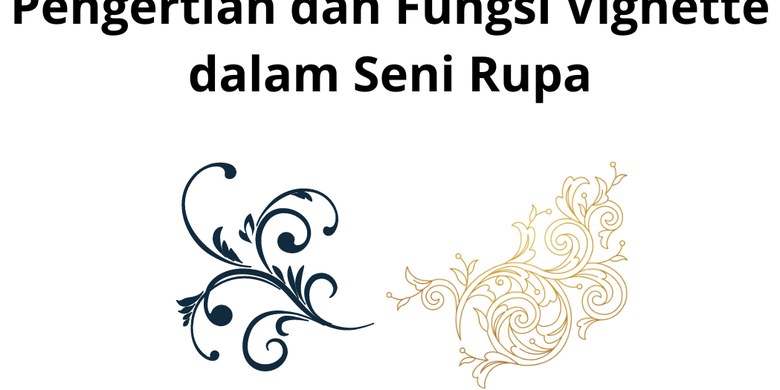 Pengertian dan Fungsi Vignette dalam Seni Rupa