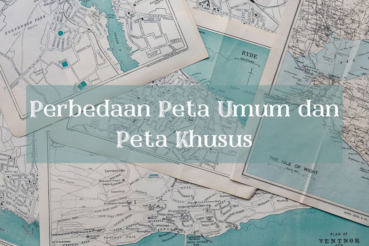 Perbedaan Peta Umum dan Peta Khusus