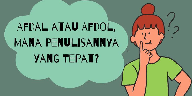 Afdal atau Afdol, Mana Penulisannya yang Tepat?