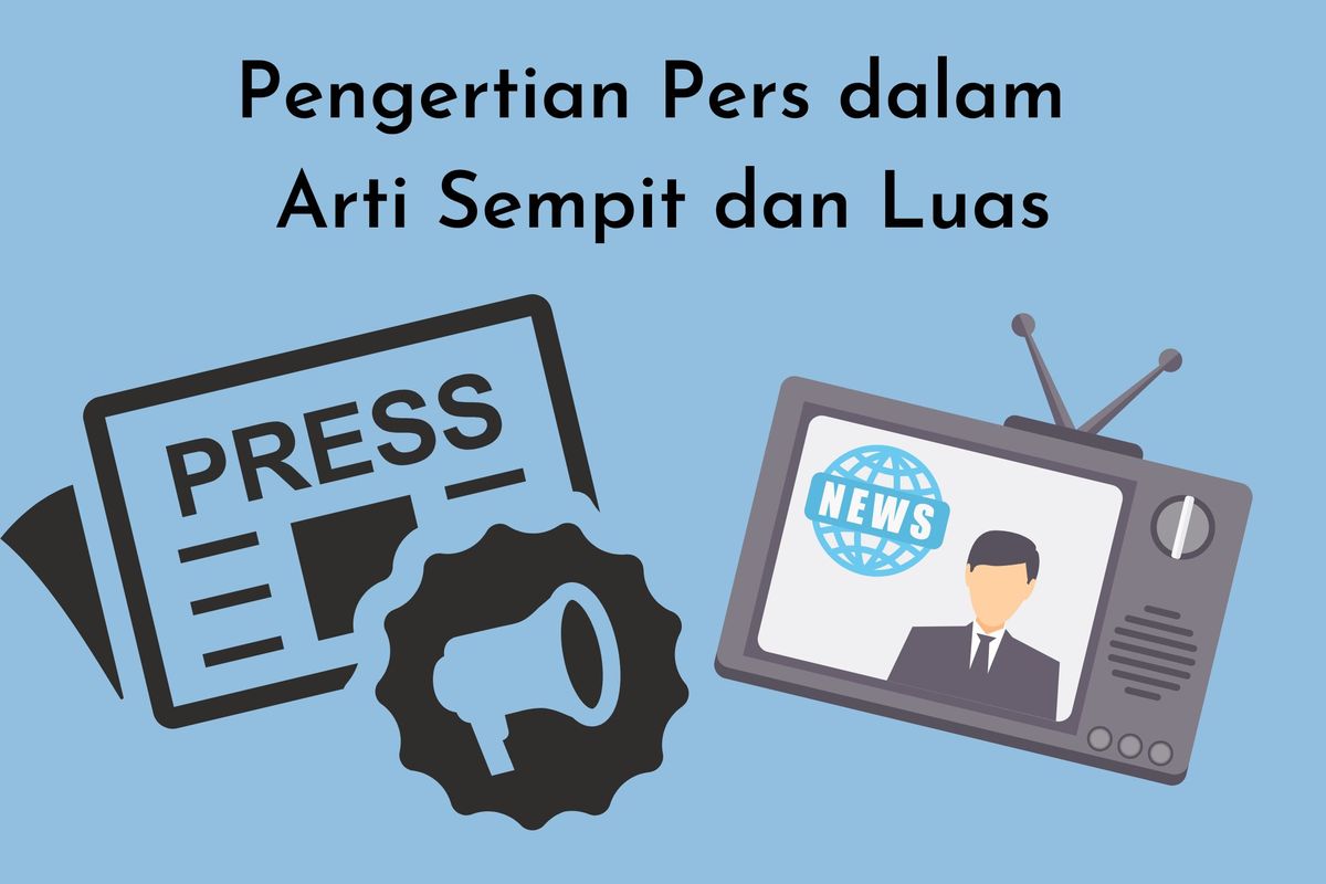 Pengertian Pers dalam Arti Sempit dan Luas