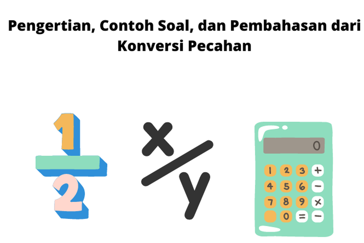 Pengertian, Contoh Soal, dan Pembahasan dari Konversi Pecahan