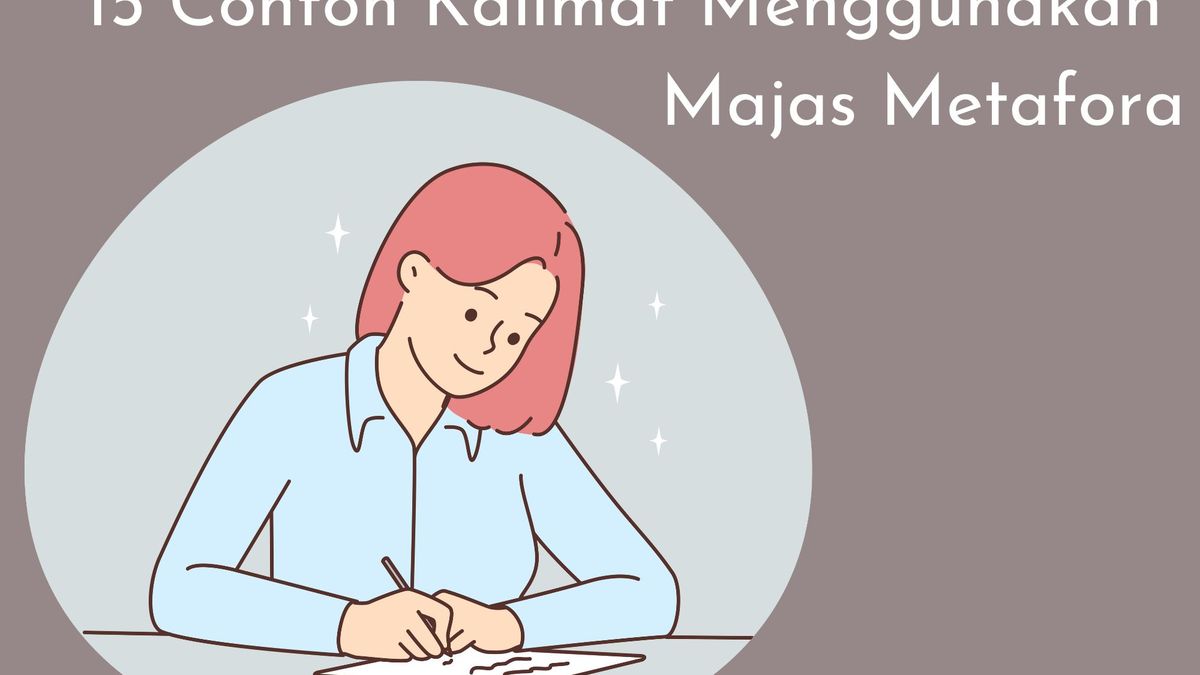 15 Contoh Kalimat Menggunakan Majas Metafora