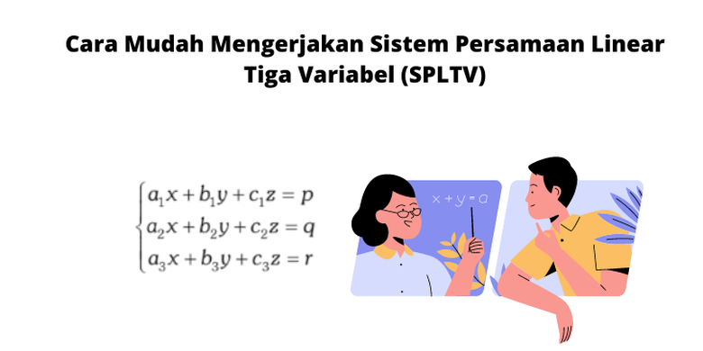 Cara Mudah Mengerjakan Sistem Persamaan Linear Tiga Variabel (SPLTV)