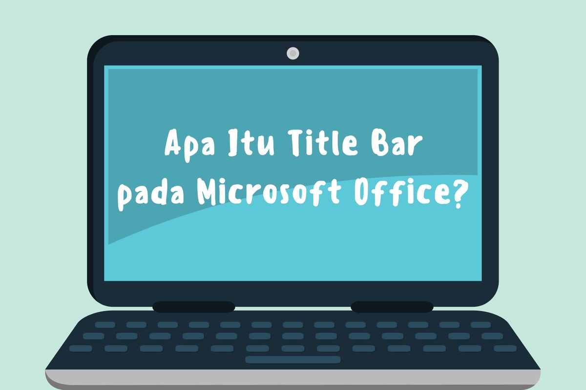 Apa Itu Title Bar pada Microsoft Office?
