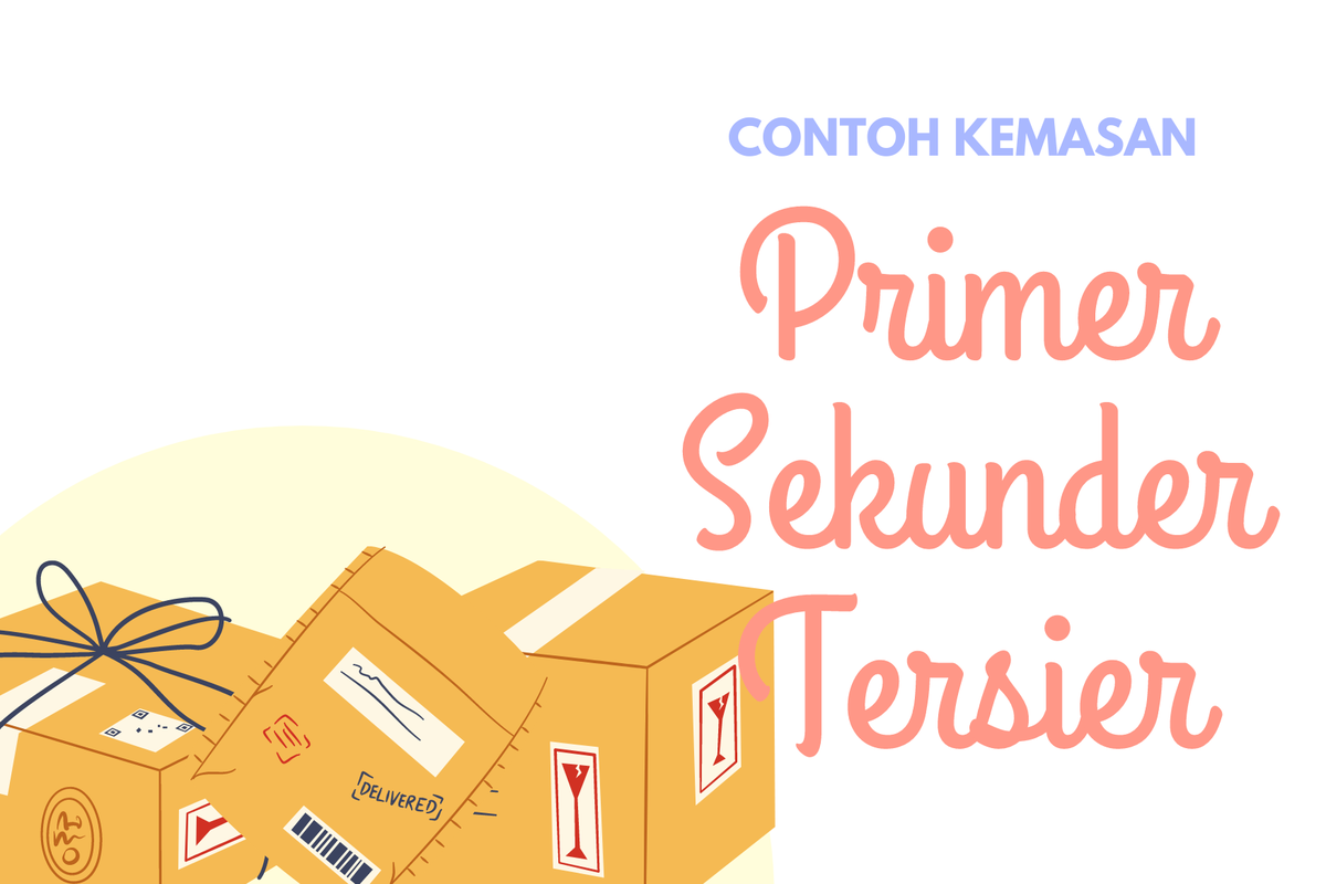 Pengertian dan Contoh Kemasan Primer, Sekunder, serta Tersier