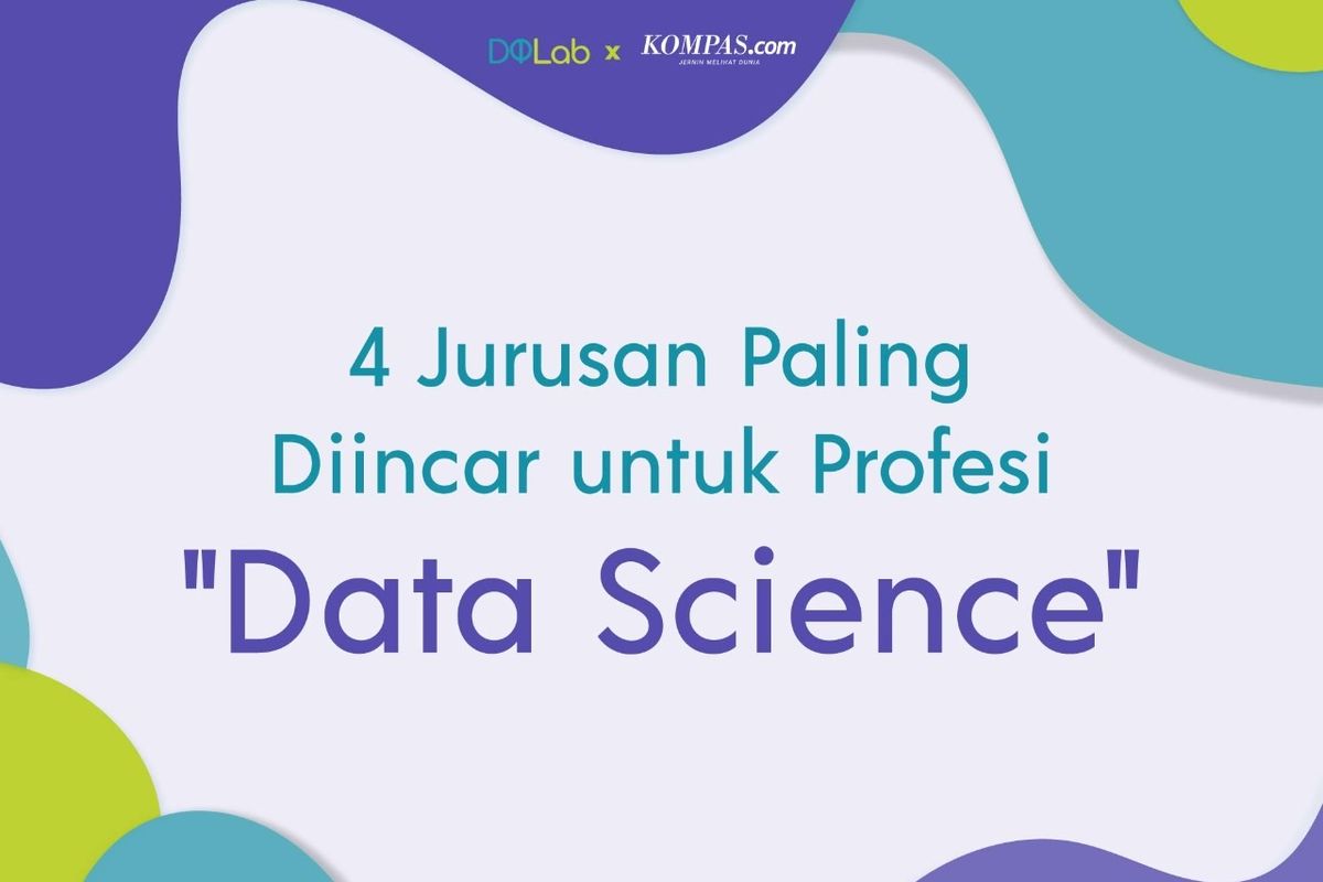Data Scientist Jadi Profesi Menjanjikan, Ini Pilihan Jurusan Kuliahnya
