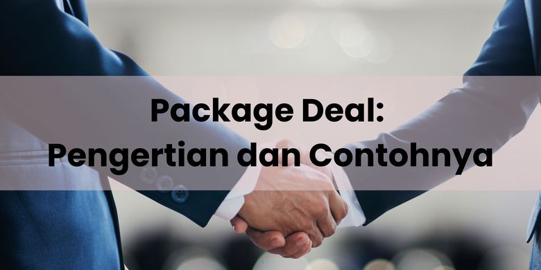 Package Deal: Pengertian dan Contohnya