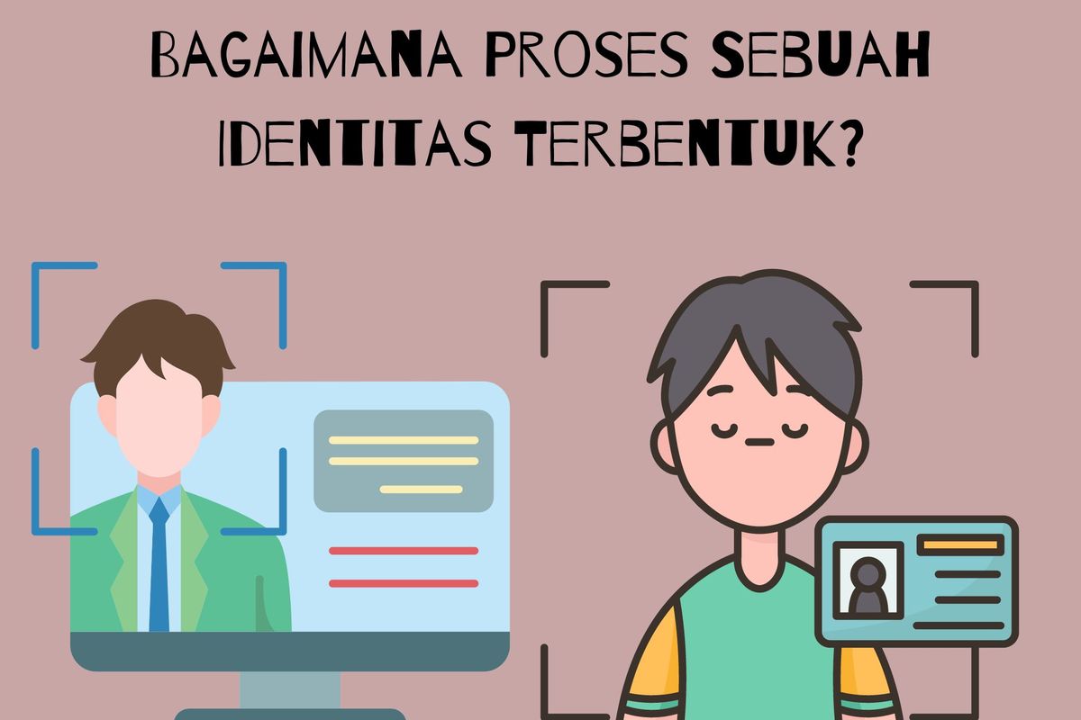 Bagaimana Proses Sebuah Identitas Terbentuk?