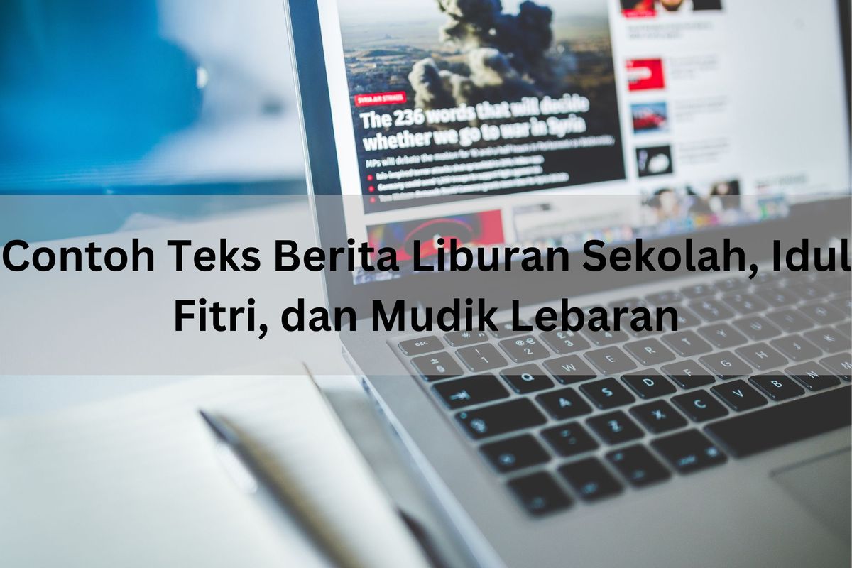 Contoh Teks Berita Liburan Sekolah, Idul Fitri, dan Mudik Lebaran