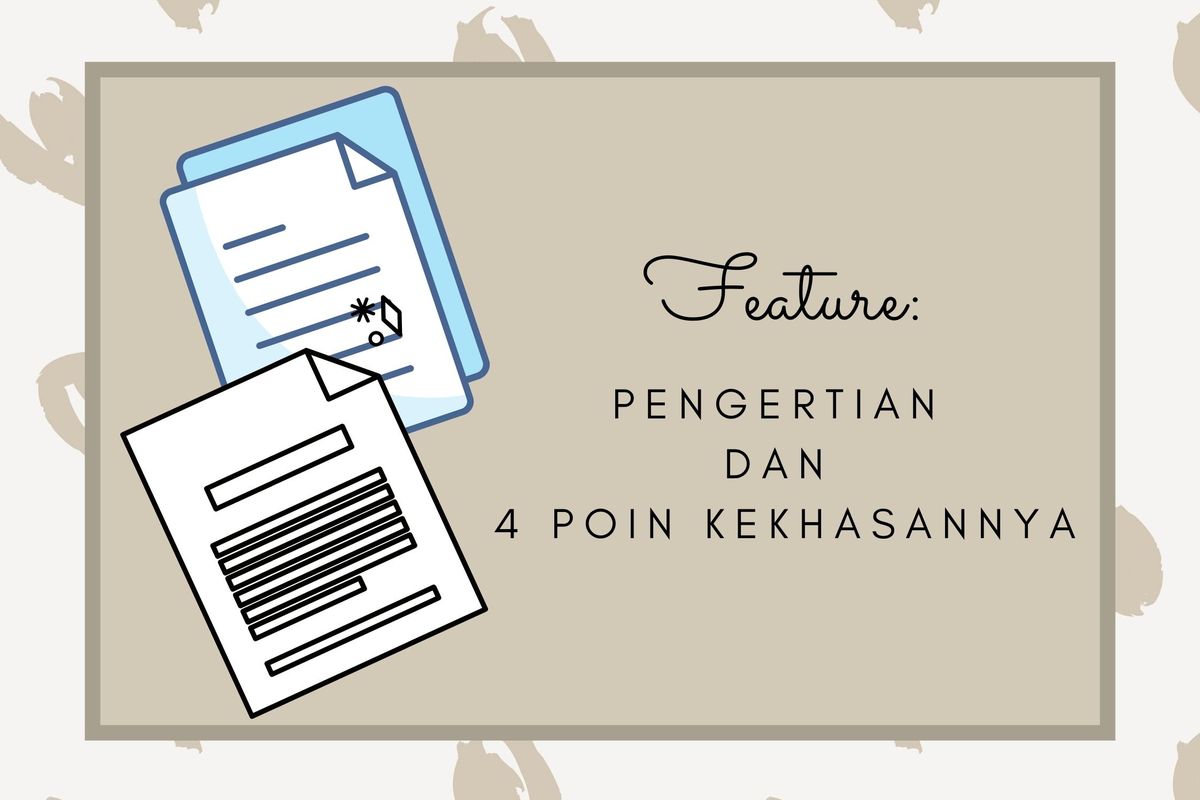 Feature: Pengertian dan 4 Poin Kekhasannya