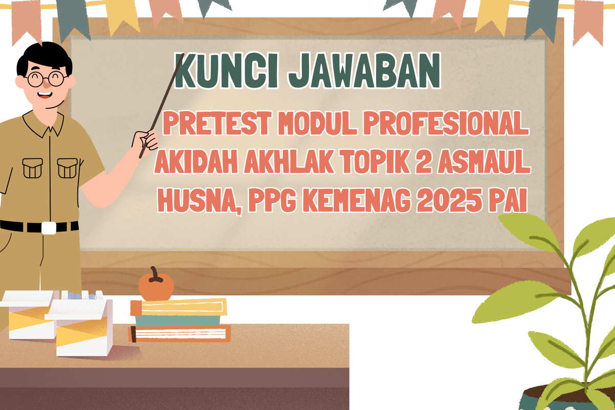 Kunci Jawaban Pretest Modul Profesional Akidah Akhlak Topik 2 Asmaul ...