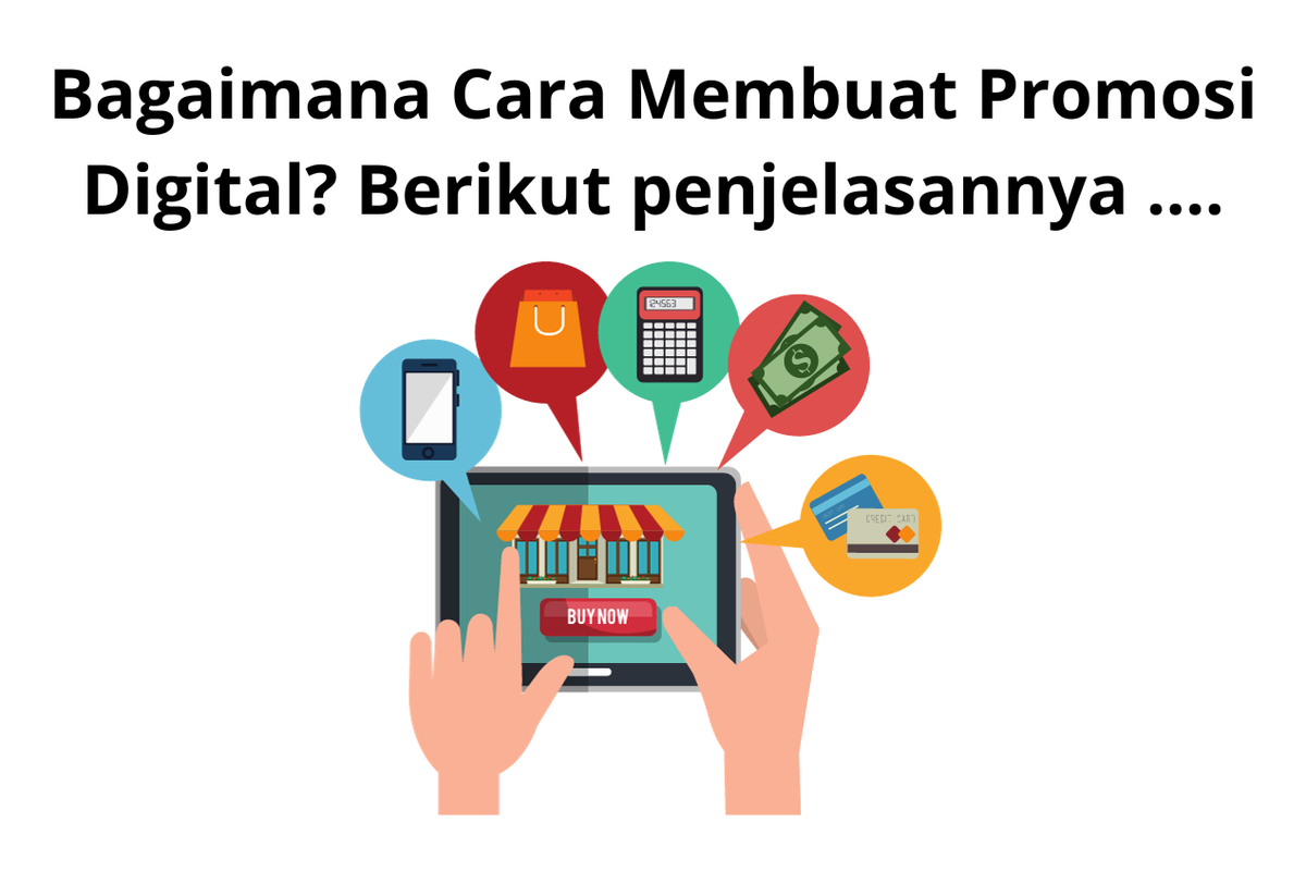 Bagaimana Cara Membuat Promosi Digital? Berikut penjelasannya ....