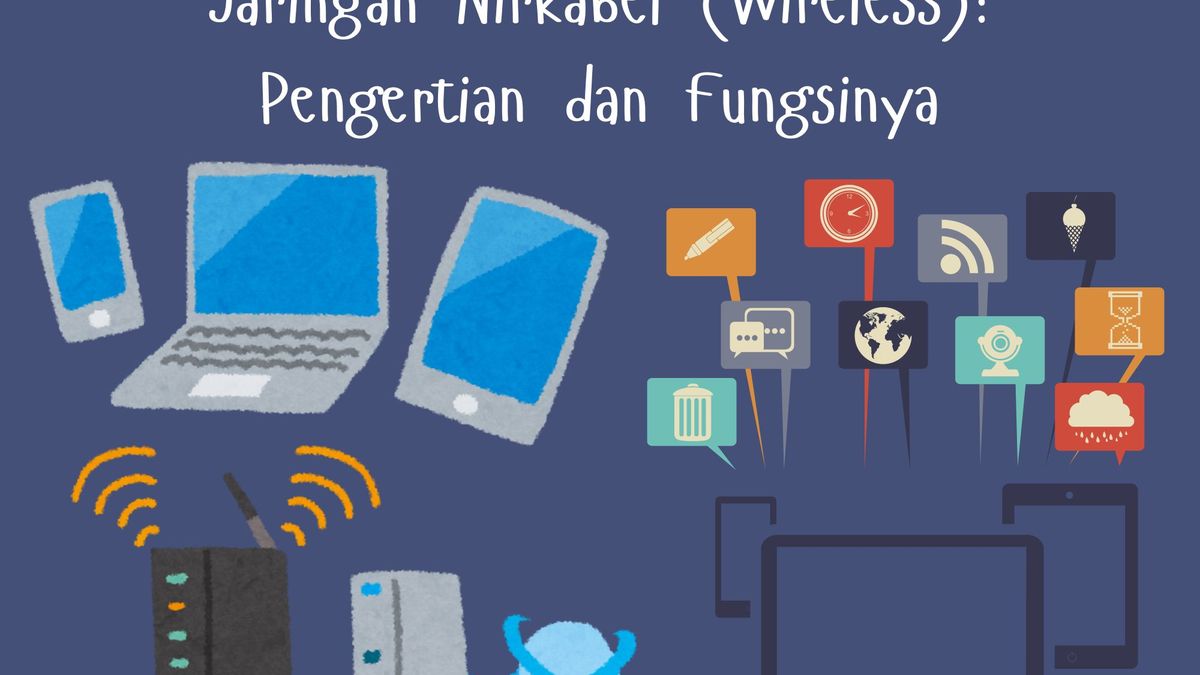 Jaringan Nirkabel (Wireless): Pengertian dan Fungsinya