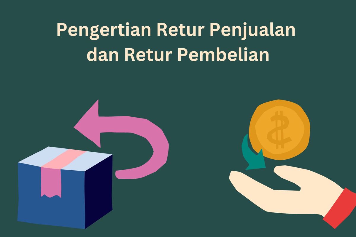 Pengertian Retur Penjualan dan Retur Pembelian