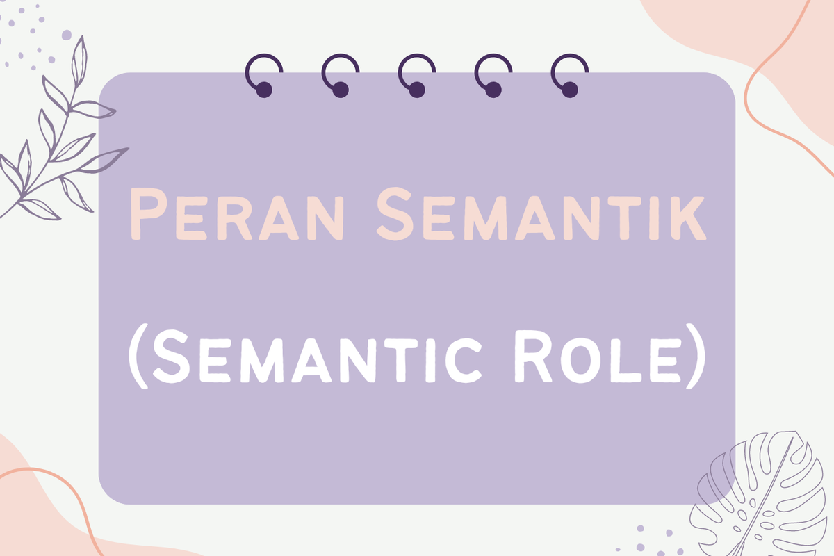 8 Peran Semantik dan Fungsinya dalam Kalimat