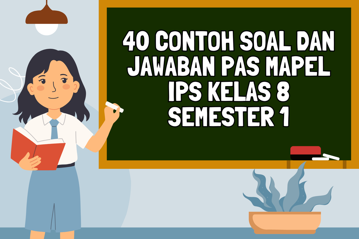 40 Contoh Soal dan Jawaban PAS Mapel IPS Kelas 8 Semester 1