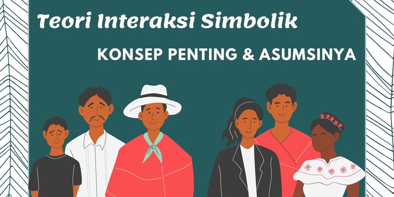 Teori Interaksi Simbolik: Konsep Penting dan Asumsinya