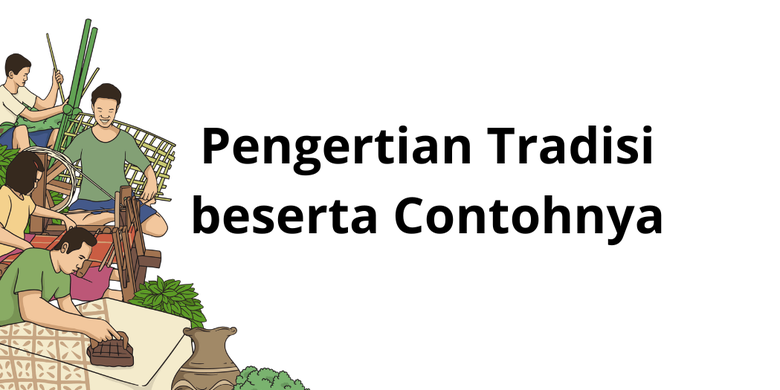 Pengertian Tradisi beserta Contohnya