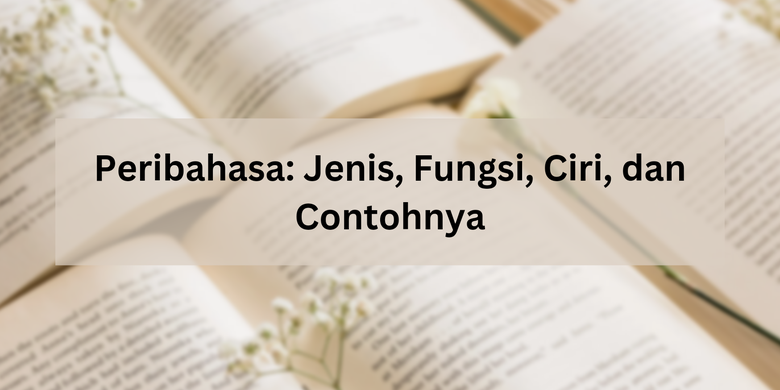 Peribahasa: Jenis, Fungsi, Ciri, dan Contohnya