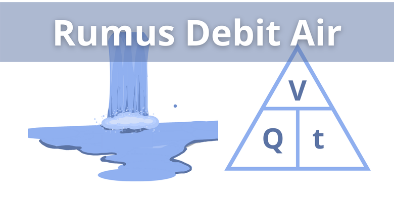 Debit Air: Pengertian, Rumus, dan Satuannya