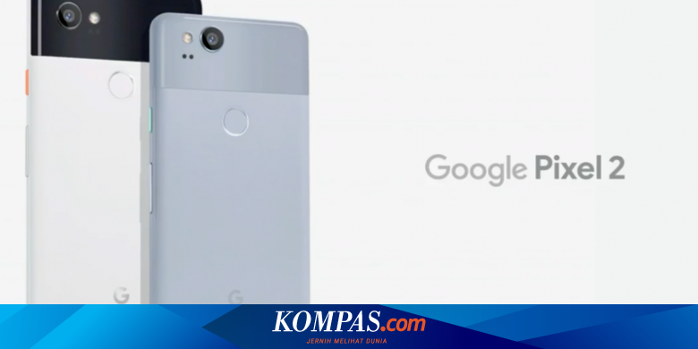 Google Luncurkan Android Pixel 2 dan Pixel 2 XL, Harganya?