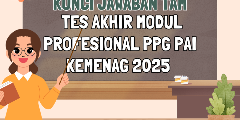 Kunci Jawaban TAM, Tes Akhir Modul Profesional PPG PAI Kemenag 2025