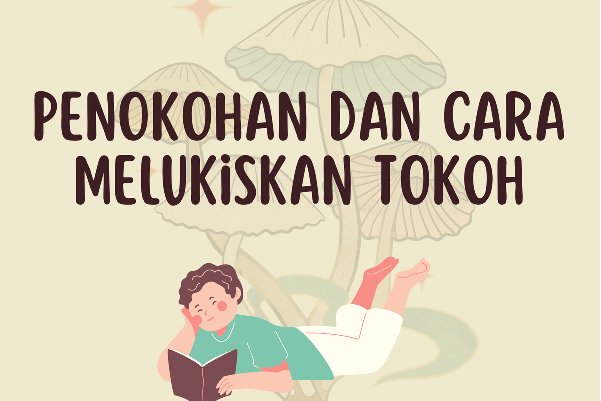Pengertian Penokohan dan Cara Melukiskan Tokoh
