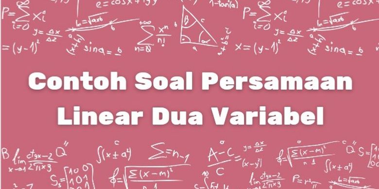 Contoh Soal Persamaan Linear Dua Variabel