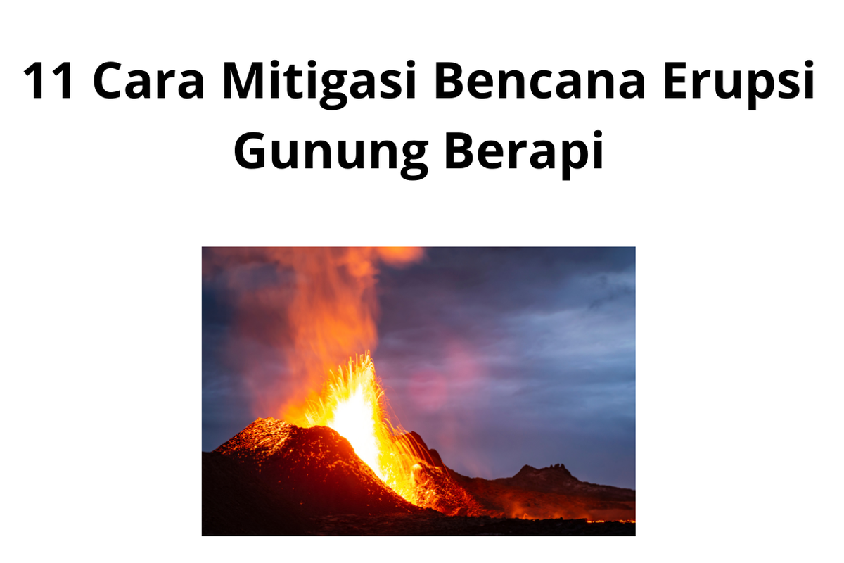 11 Cara Mitigasi Bencana Erupsi Gunung Berapi
