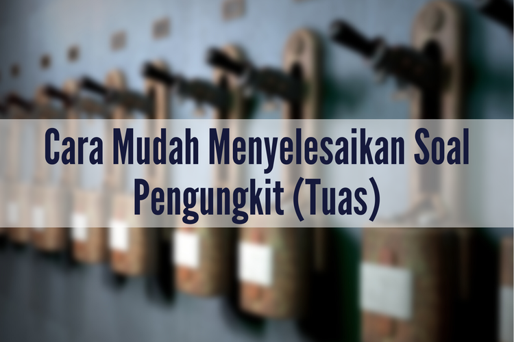Cara Mudah Menyelesaikan Soal Pengungkit (Tuas)