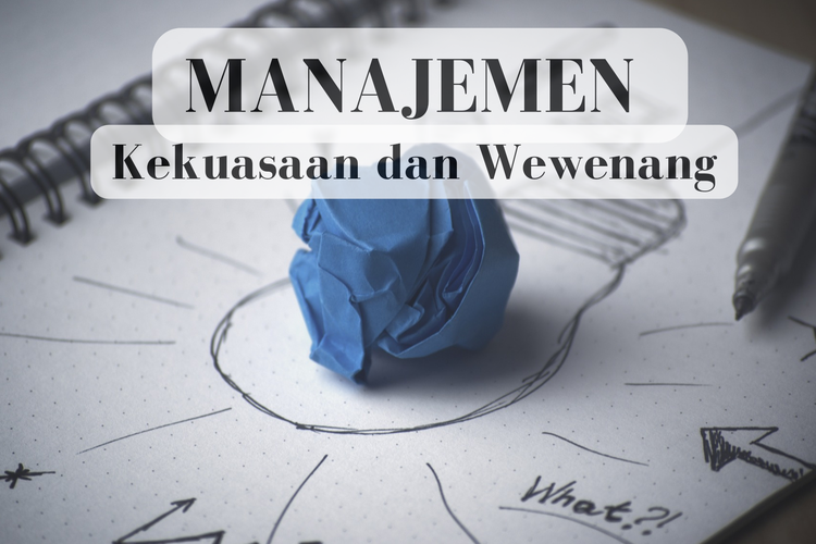 Kekuasaan dan Wewenang dalam Manajemen