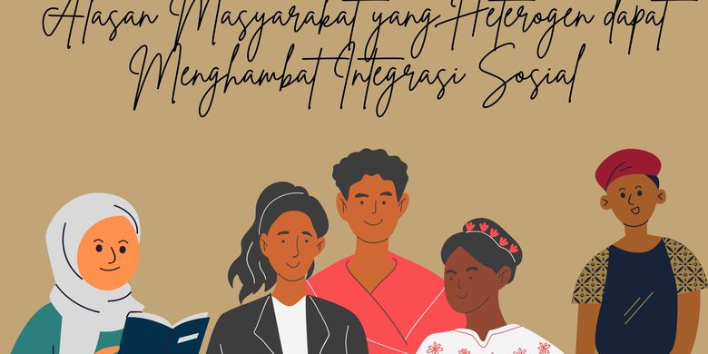 Alasan Masyarakat yang Heterogen dapat Menghambat Integrasi Sosial