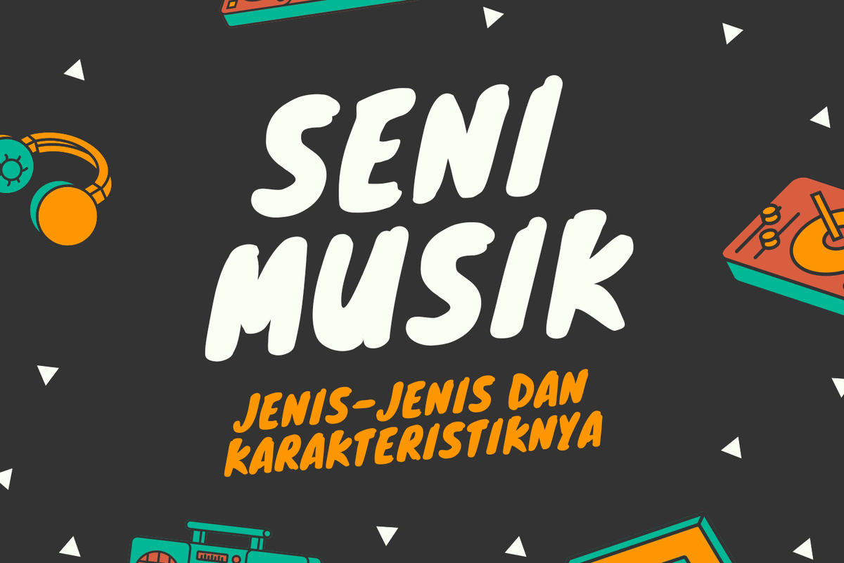 Jenis-jenis dan Karakteristik Seni Musik
