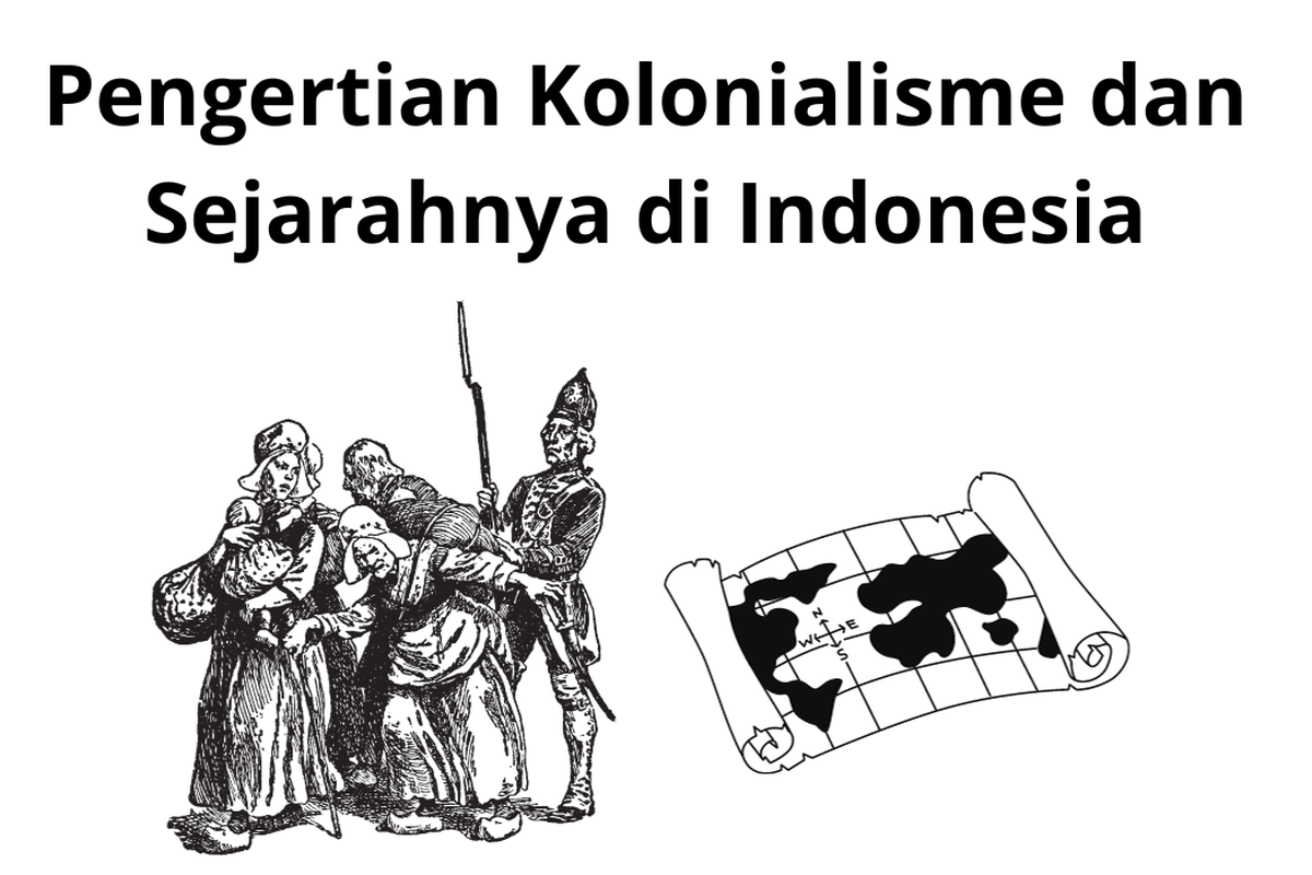 Pengertian Kolonialisme dan Sejarahnya di Indonesia