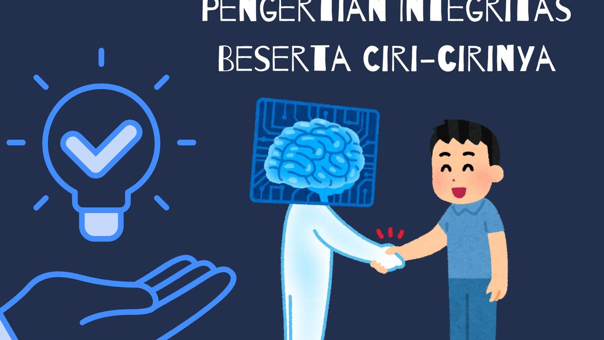 Pengertian Integritas Beserta Ciri-cirinya