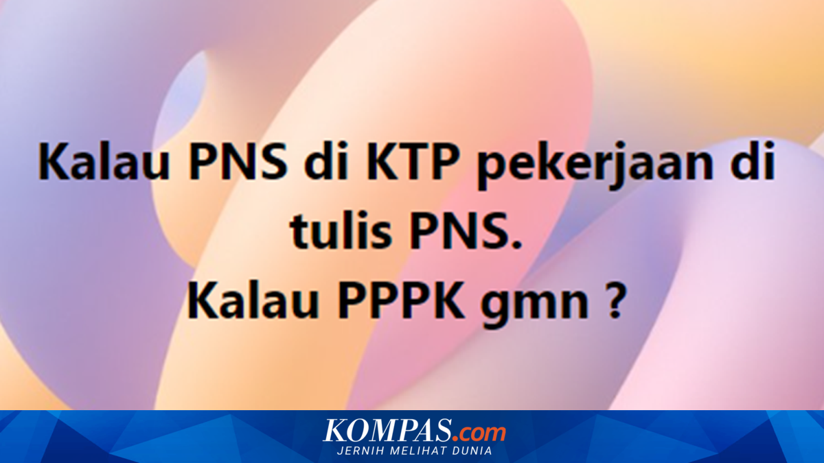 Ramai soal Status Pekerjaan PPPK di KTP, Akan Ditulis Apa?