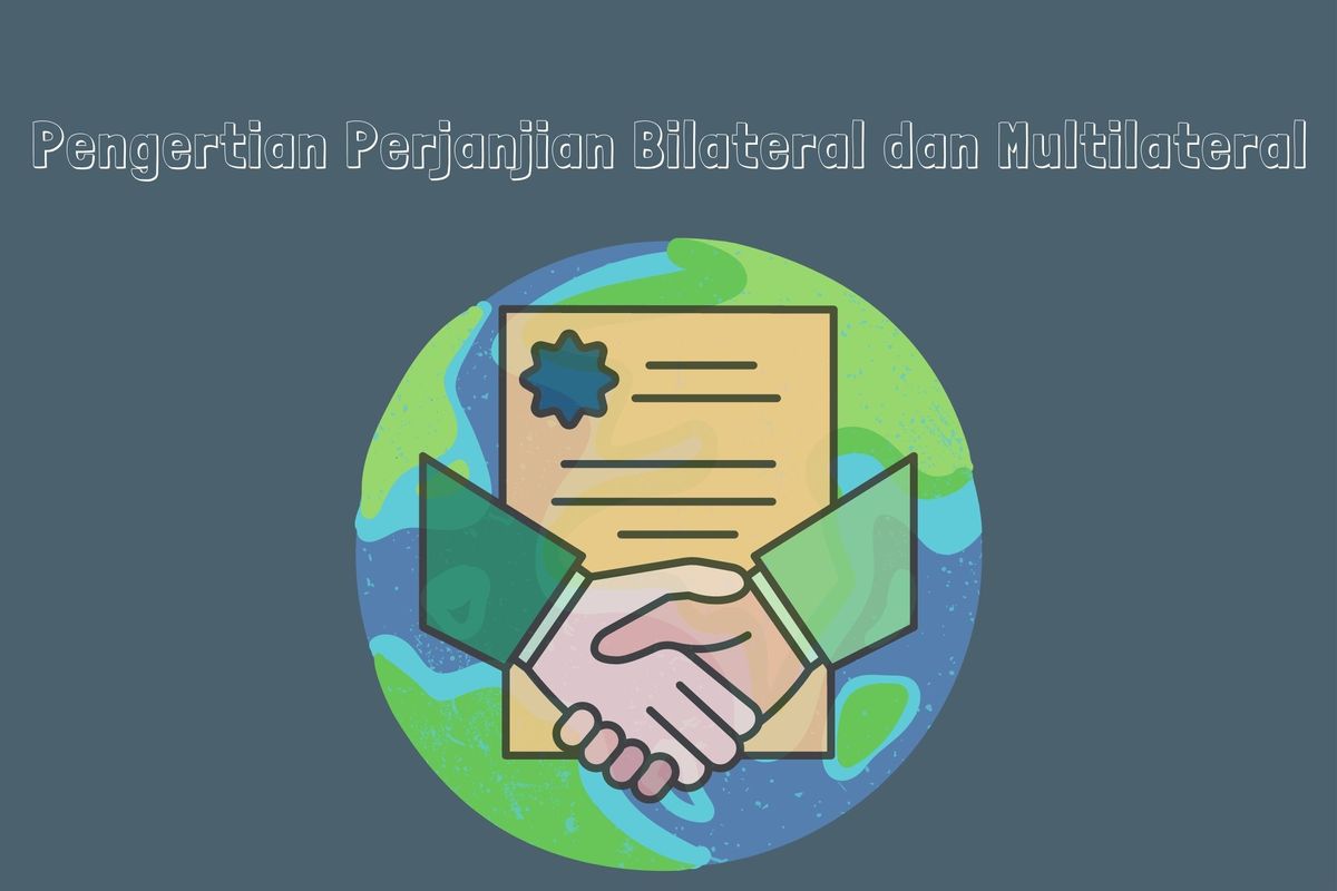 Pengertian Perjanjian Bilateral dan Multilateral