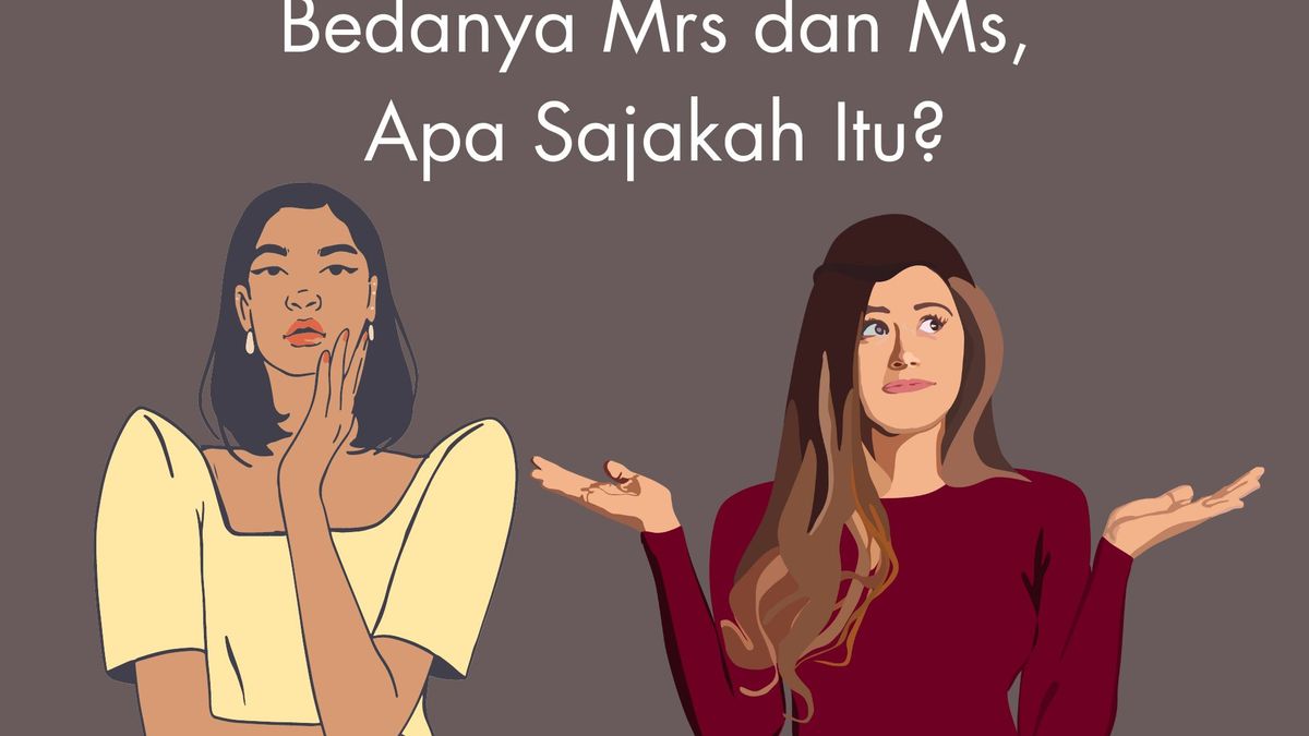 Bedanya Mrs dan Ms, Apa Sajakah Itu?